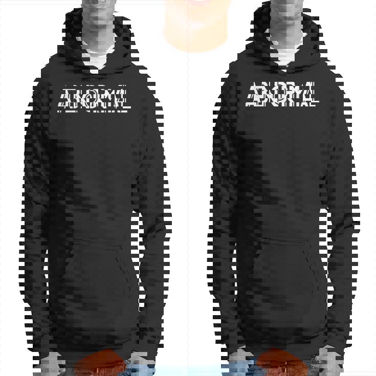 Abnormal The Word Abnormal In An Abnormal Font Hoodie - Monsterry