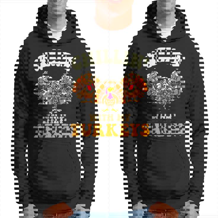 Chillin With My Turkeys For Thanksgiving Family Dinner Hoodie - Thegiftio