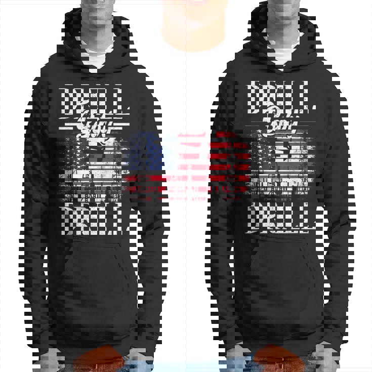 Drill Baby Drill Oil Rig Gas Workers Oilfield Worker Hoodie - Monsterry