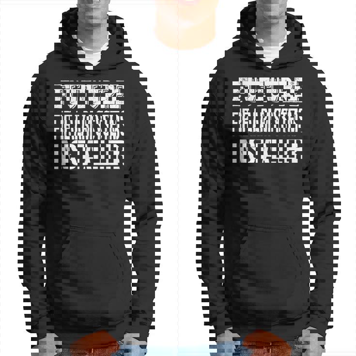 Future Fire Alarm Systems Installer Hoodie - Monsterry