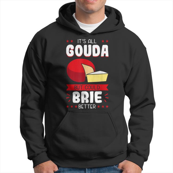 Gouda Cheese Brie Better Cheesemaker Turophile Cheesemonger Hoodie ...
