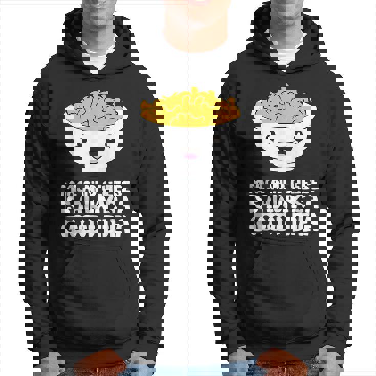 Mac And Cheese Is Always A Good Idea Macaroni Cheese Hoodie - Monsterry