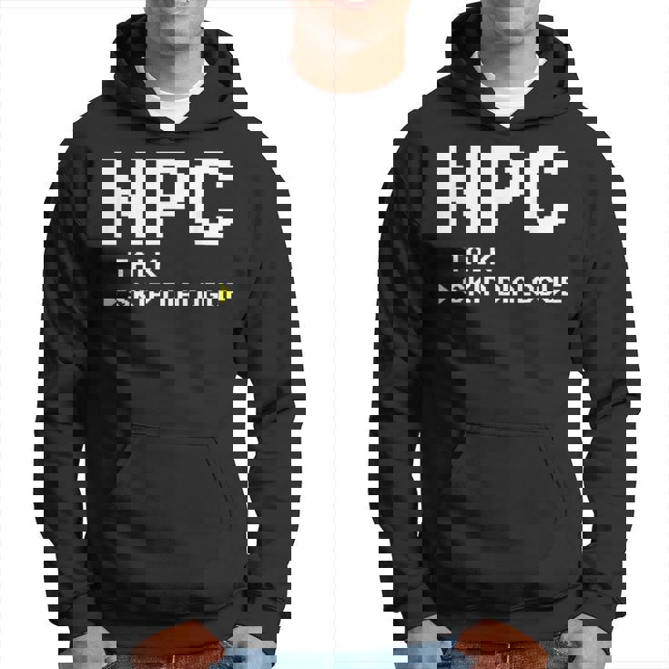Npc Non Player Character Skip Dialogue Gamer Hoodie - Monsterry