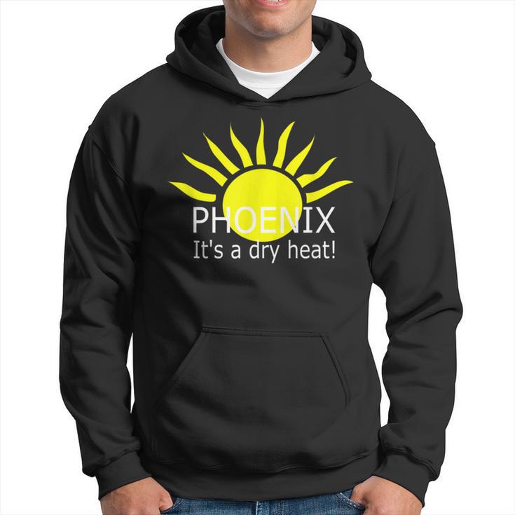 Phoenix It's A Dry Heat Sun Hot Hoodie - Monsterry