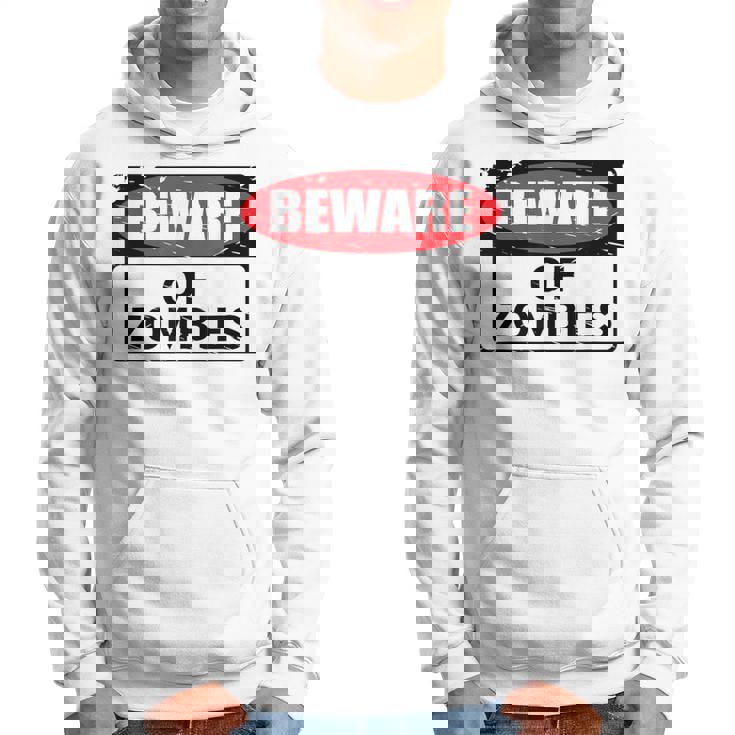 Beware Of Zombies Warning Sign Horror Hoodie - Monsterry