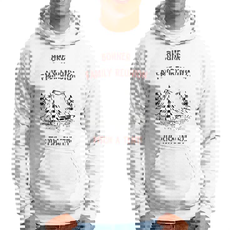 Bohner Family Reunion Pitch A Tent Hoodie | Mazezy