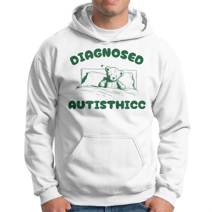 Diagnosed Autisthicc Autism Meme Silly Pun Y2k Bear Hoodie | Mazezy