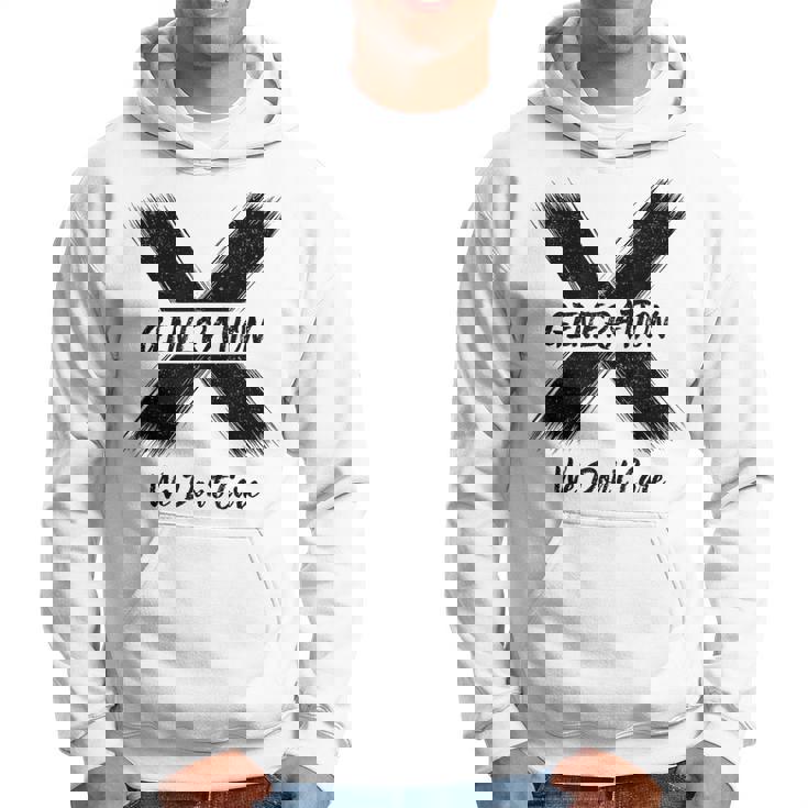 Generation Slang Sayings Gen X We Don't Care Hoodie - Monsterry