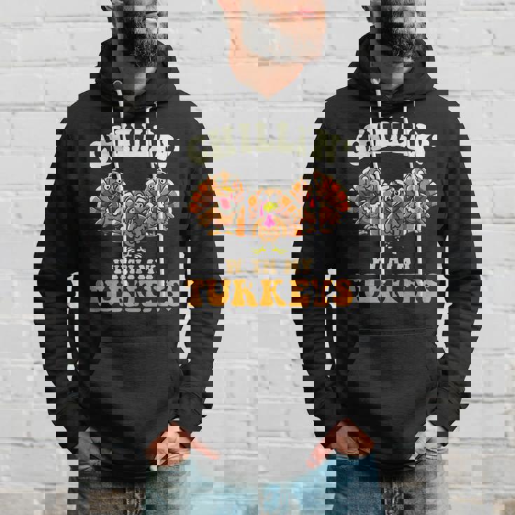 Chillin With My Turkeys For Thanksgiving Family Dinner Hoodie - Thegiftio