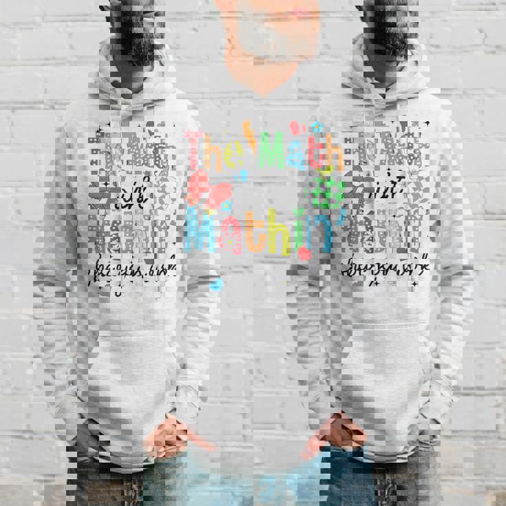 The Math Ain't Mathing Show Your Work Back To School Math Hoodie ...