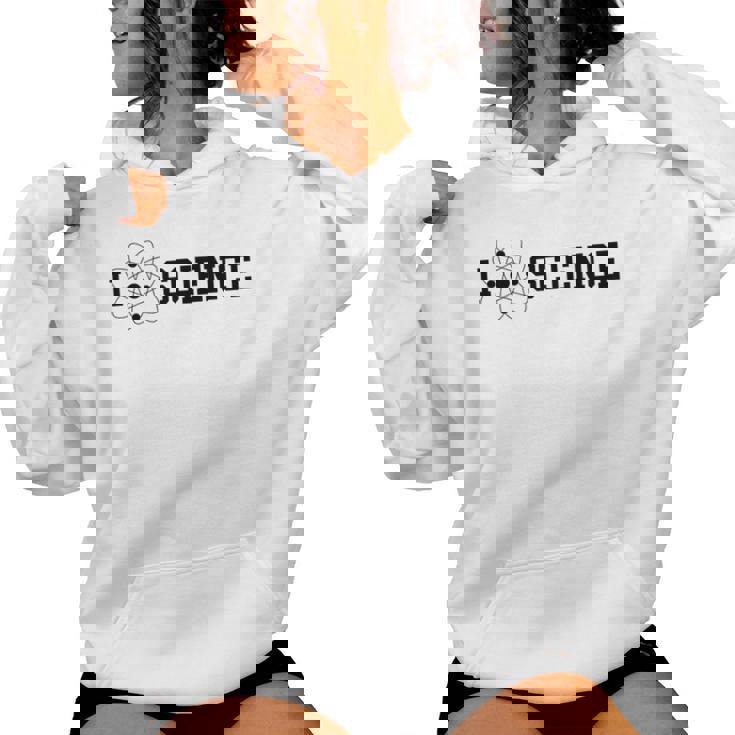 I Love Science Proton Atomic Model Chemistry Teacher Women Hoodie ...