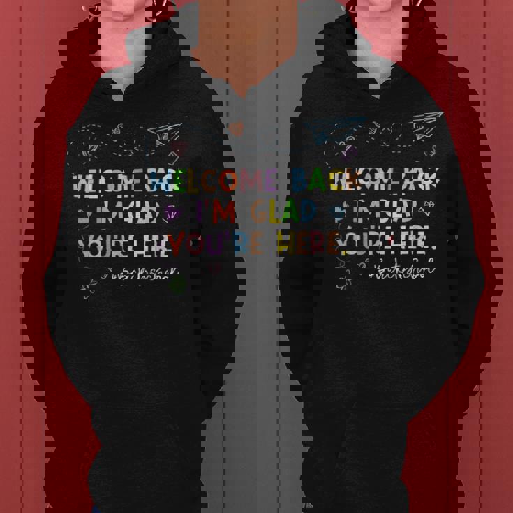 Welcome Back Im Glad You're Here Teacher Back To School Women Hoodie ...