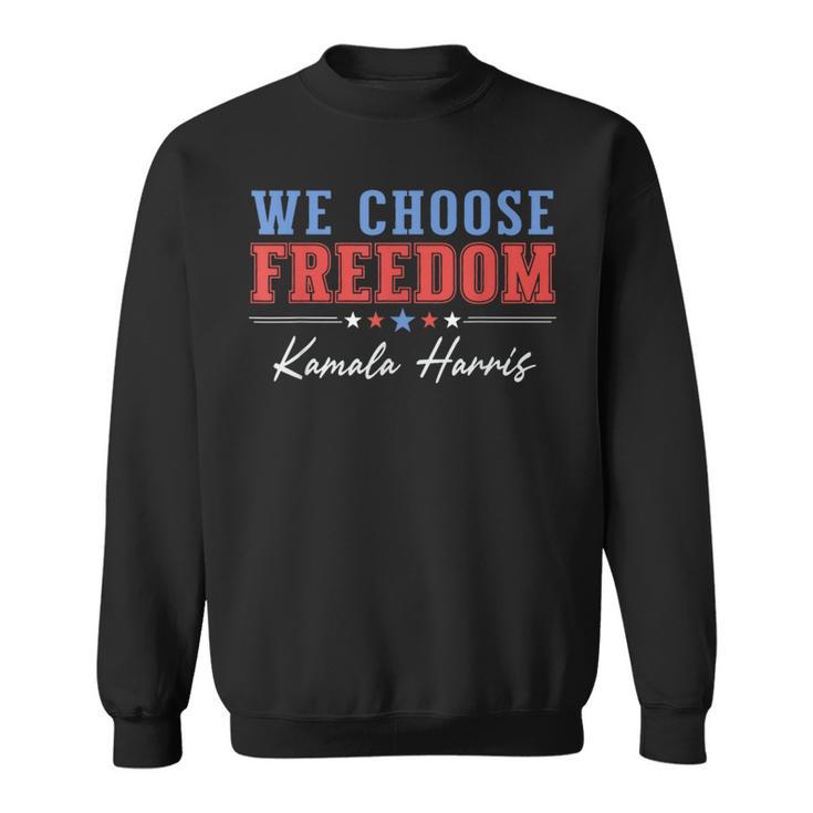 We Choose Freedom Kamala Harris Sweatshirt - Monsterry
