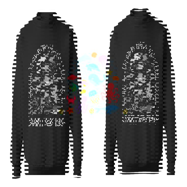 We Are All Different But In This Class We Swim Together Sweatshirt | Mazezy