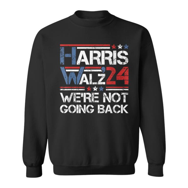 Harris Walz 2024 We Are Not Going Back Kamala Harris 2024 Sweatshirt ...