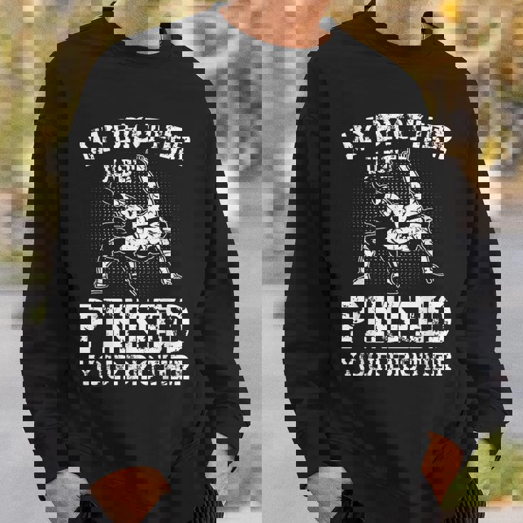 My Brother Just Pinned Your Brother Sibling Wrestling Sweatshirt ...