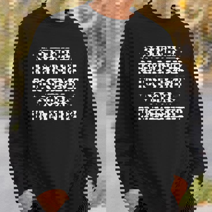 Subtle Reminder To Submit Your Timesheet Hr Sweatshirt | Mazezy