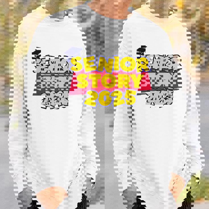 Senior 2025 Story Class Of 2025 Back To School 2025 Grad 25 Sweatshirt ...
