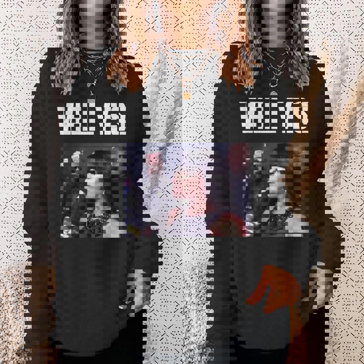 Well Yes Meme Well Kinda Sorta Gay Stan Reaction Memes Sweatshirt ...