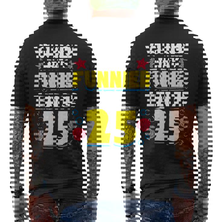 25Th Birthday What's Funnier Than 24 It's 25 Years Old Men's T-shirt ...