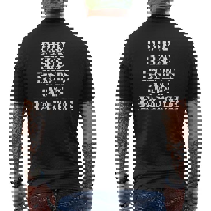 Every Head Has Its Own Headache Hilarious Adult Joke Men's T-shirt Back ...