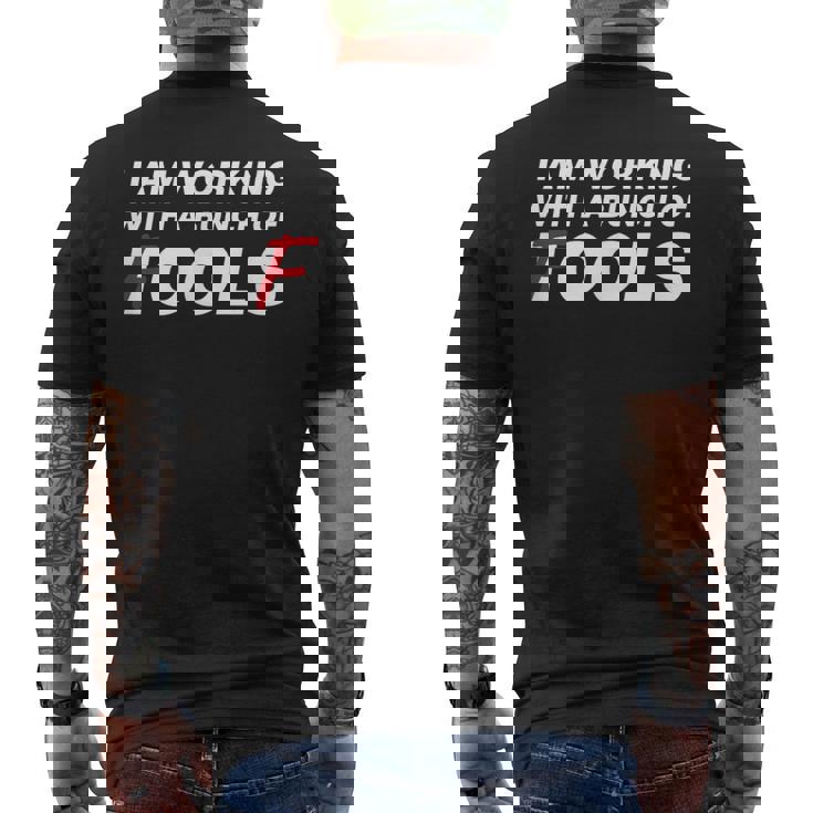 Construction I Am Working With A Bunch Of Fools Men's T-shirt Back ...