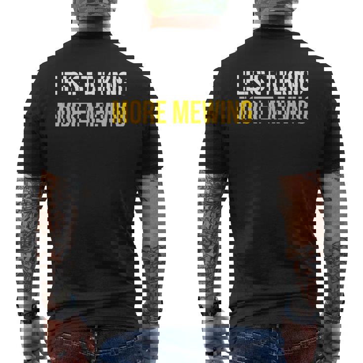Less Talking More Mewing Looksmaxing Mewing Men's T-shirt Back Print ...