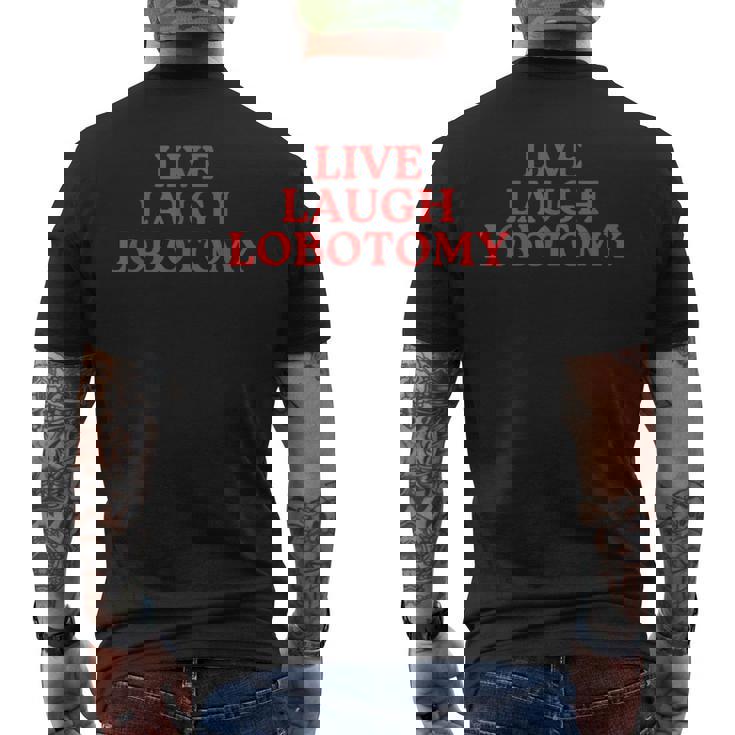 Live Laugh Lobotomy Brain Quote Humor Saying Men's T-shirt Back Print ...
