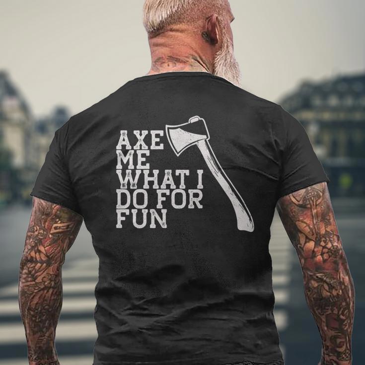 Axe Me What I Do For Fun Throwing Axes Meme Men's T-shirt Back Print ...
