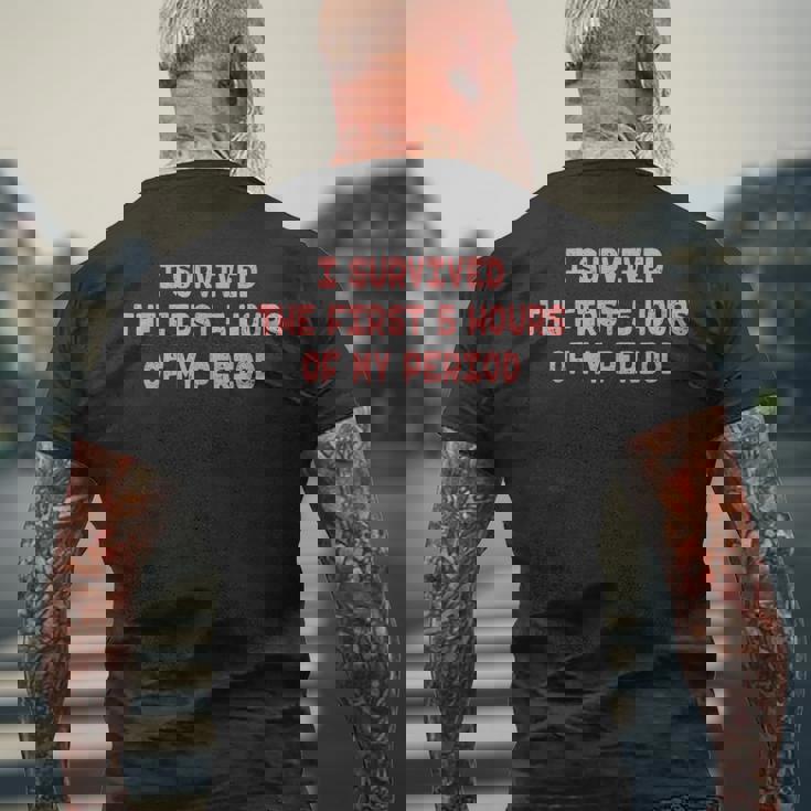 I Survived The First 5 Hours Of My Period Menstrual Cycle Men's T-shirt ...