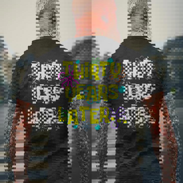 Thirty Years Later 30Th Birthday 30 Year Old Meme Men's T-shirt Back Print - Seseable