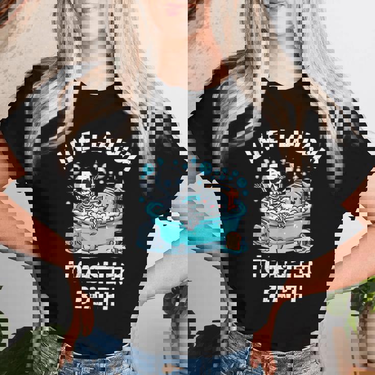 Live Laugh Toaster Bath Sarcastic Unhinged Meme Saying Women T-shirt ...