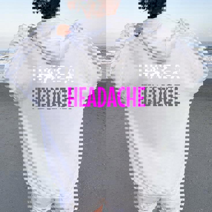 I Have A Headache Sarcastic Joke Women Oversized Hoodie Back Print ...