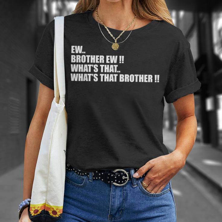 Ew Brother Ew Meme What's That Brother Meme T-Shirt - Thegiftio