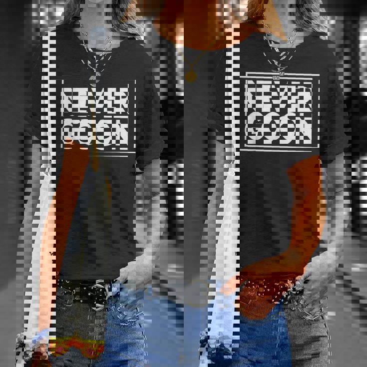 Never Goon Gym Meme Never Goon T-Shirt - Monsterry