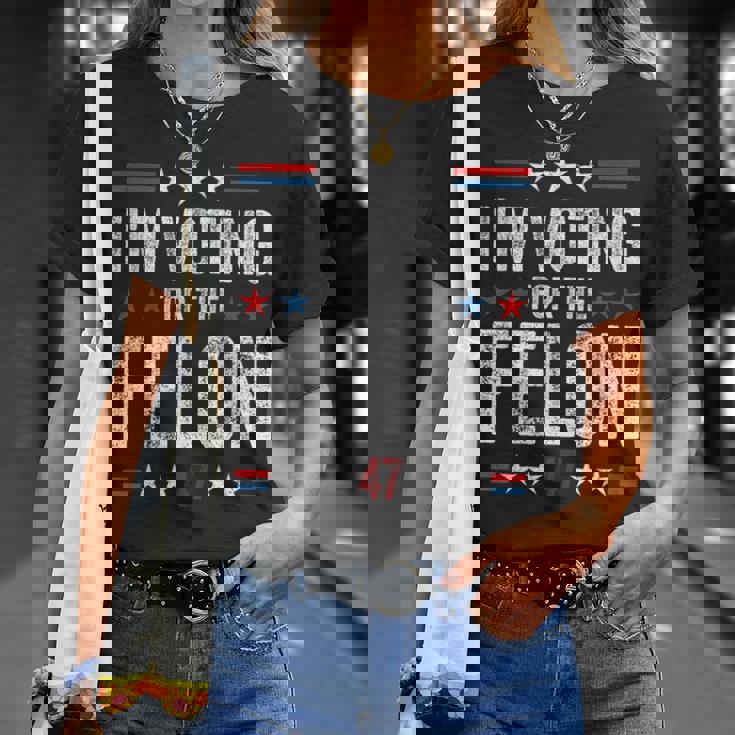 I'm Voting For The Felon 47 Trump 2024 Convicted Felon T-Shirt - Monsterry