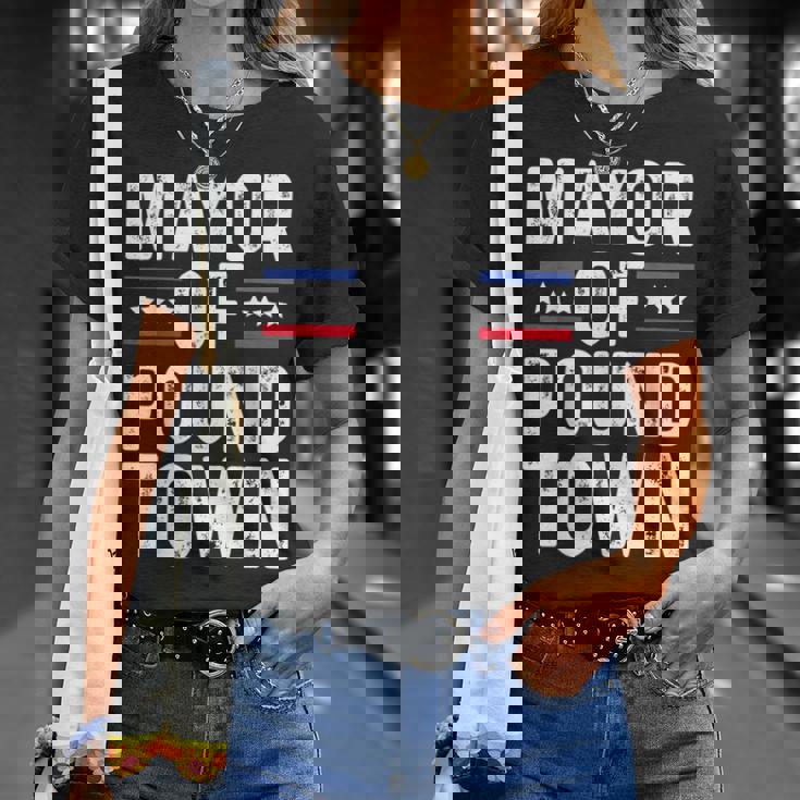 Mayor Of Pound Town Population You Poundtown T-Shirt - Monsterry