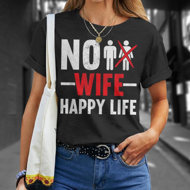 No Wife Happy Life Wives Bride Groom Marriage Single Life T-Shirt ...