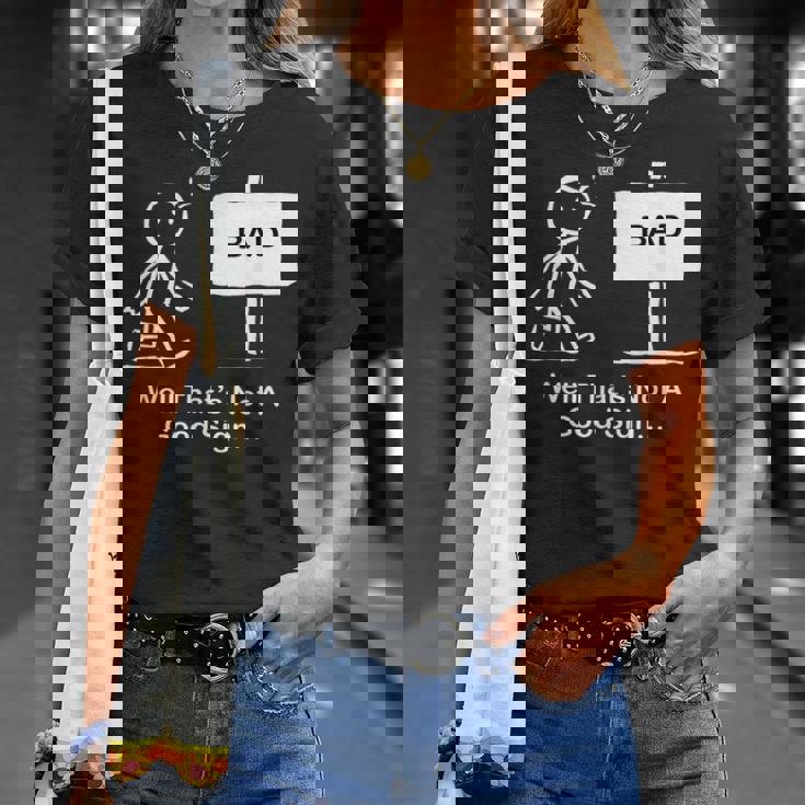 Well Thats Not A Good Sign Stick Figure T-Shirt | Mazezy