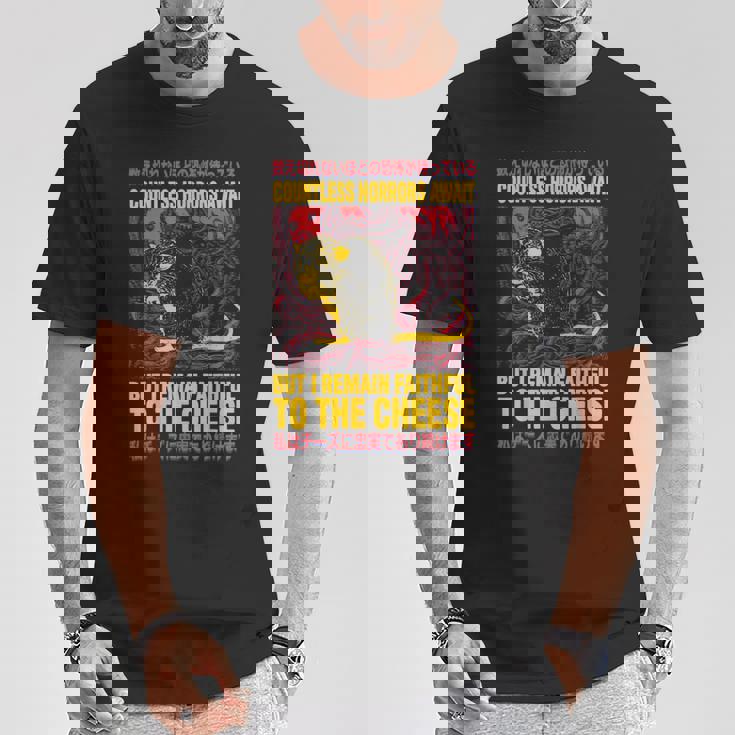 Countless Horrors Await But I Remain Faithful To The Cheese T-Shirt ...