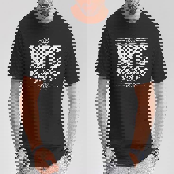 Npc Girl Non Playable Character Non Player Character T-Shirt - Monsterry