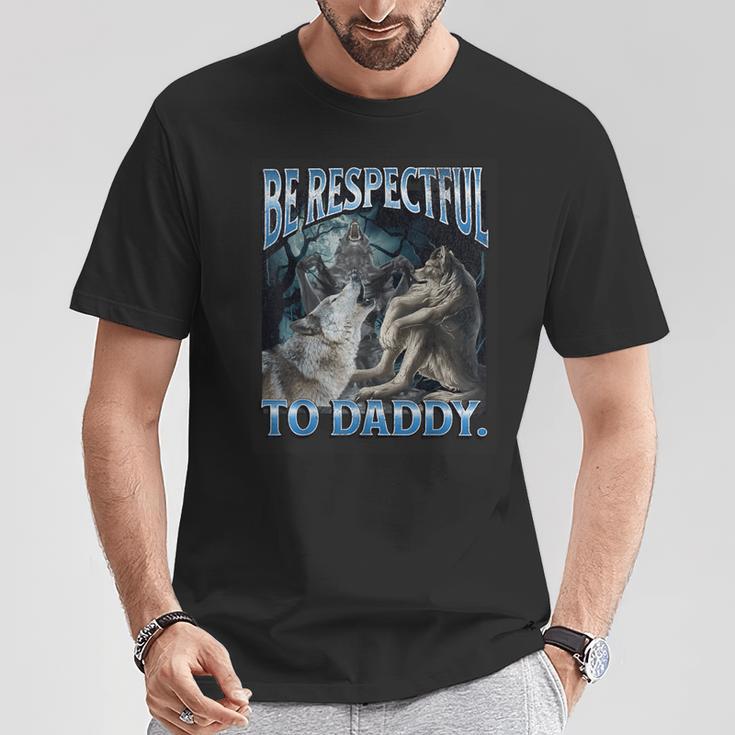 Be Respectful To Daddy Cringe Werewolf Wolf Meme T-Shirt - Monsterry