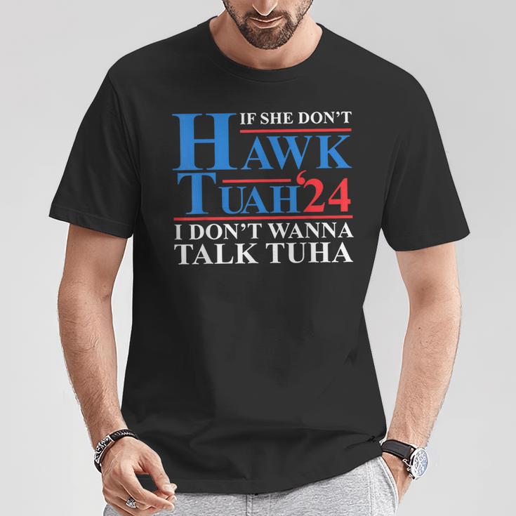If She Dont Hawk Tuah I Dont Wanna Talk Tuha Meme Hawktuah T-Shirt ...