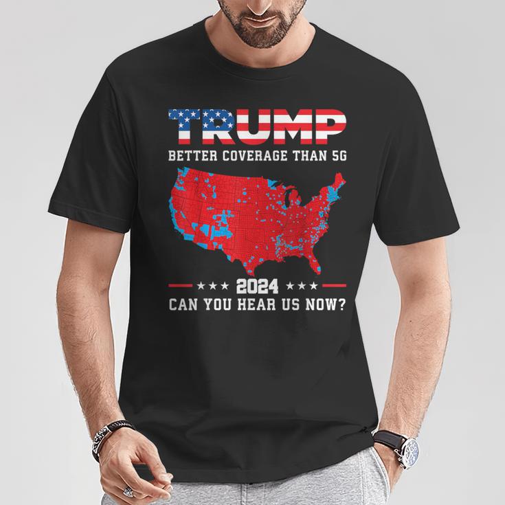 Trump 2024 Better Coverage Than 5G Can You Hear Us Now T-Shirt | Mazezy
