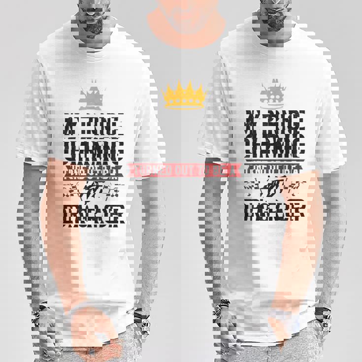 Drag Racing Race Car Girlfriend Boyfriend My Prince Charming T-Shirt ...