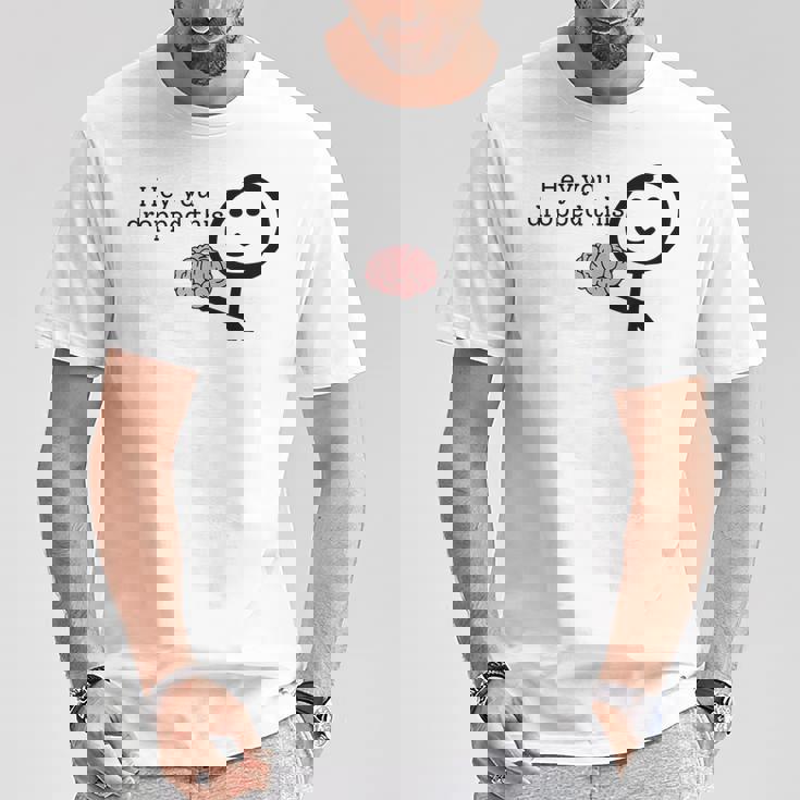 Hey You Dropped This Brain Internet Memes Meme T-Shirt - Thegiftio