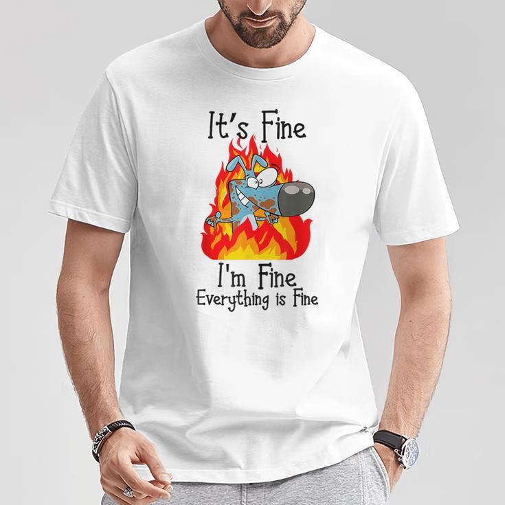 It's Fine I'm Fine Everything Is Fine Its Fine Dog Fire T-Shirt ...