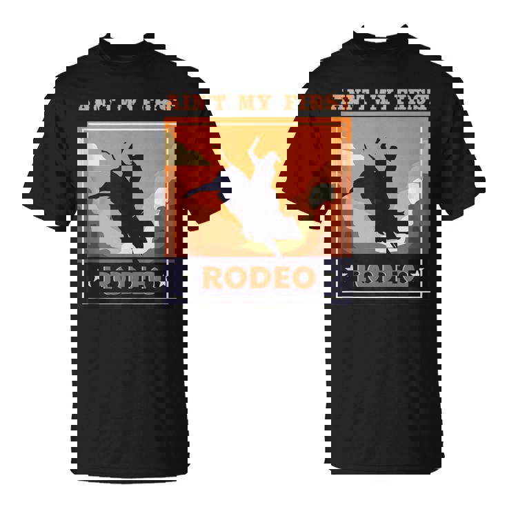 Ain't My First Rodeo Meme Cowboy Hat Ranch Life West T-Shirt - Monsterry UK