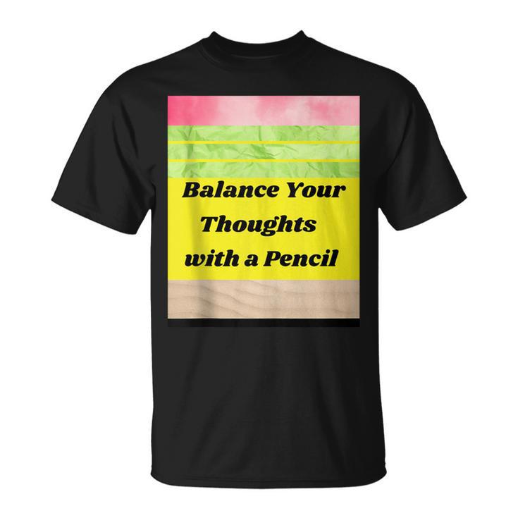 Balance Your Thoughts With A Pencil T-Shirt | Mazezy
