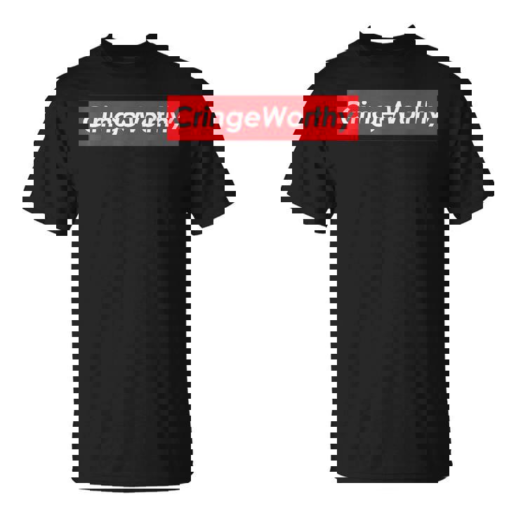 Cringe Worthy Cringe Meme Compilation Cringeworthy T-Shirt - Monsterry